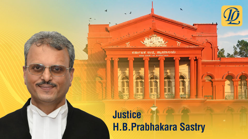 “Know Your Judge”. Justice Dr. H B Prabhakara Shastry. Karnataka High ...