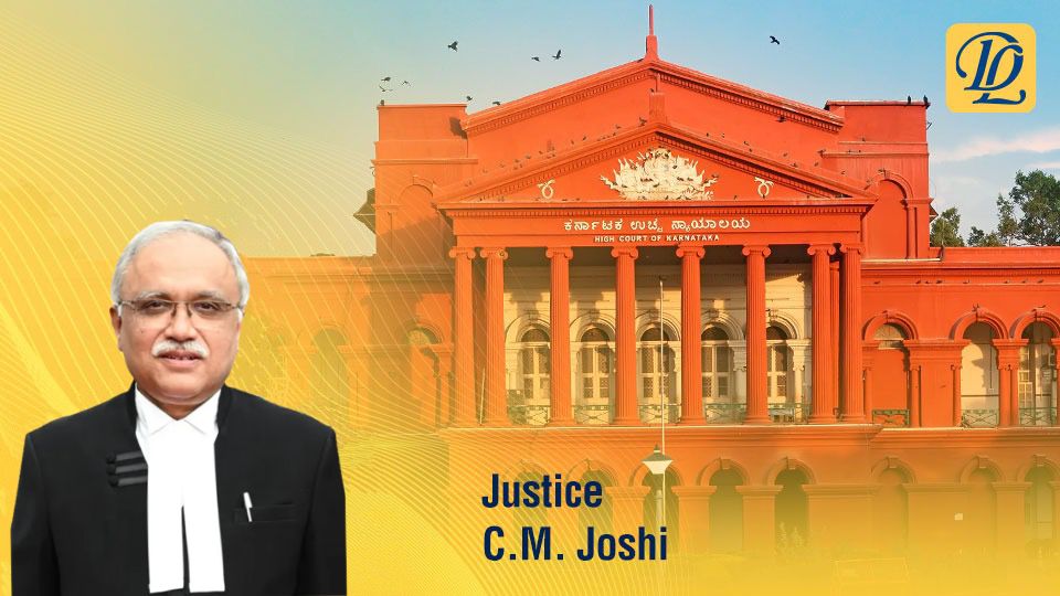 “Know Your Judge”. Justice C.M. Joshi. Karnataka High Court. – Daksha Legal